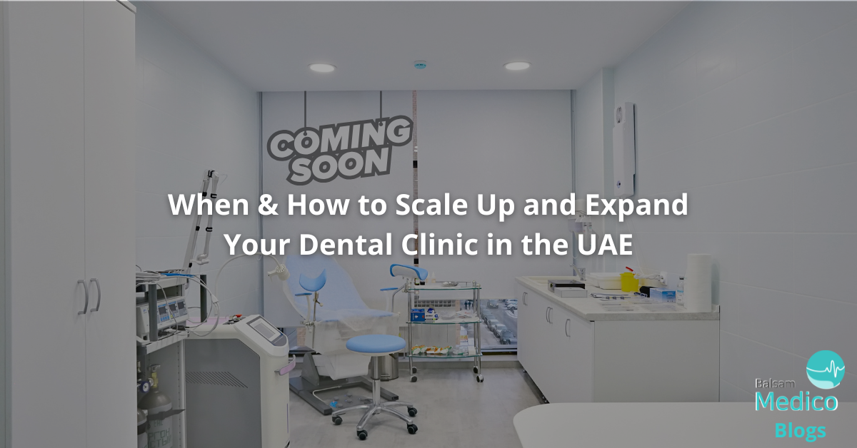 When & How to Scale Up and Expand Your Dental Clinic in the UAE ...